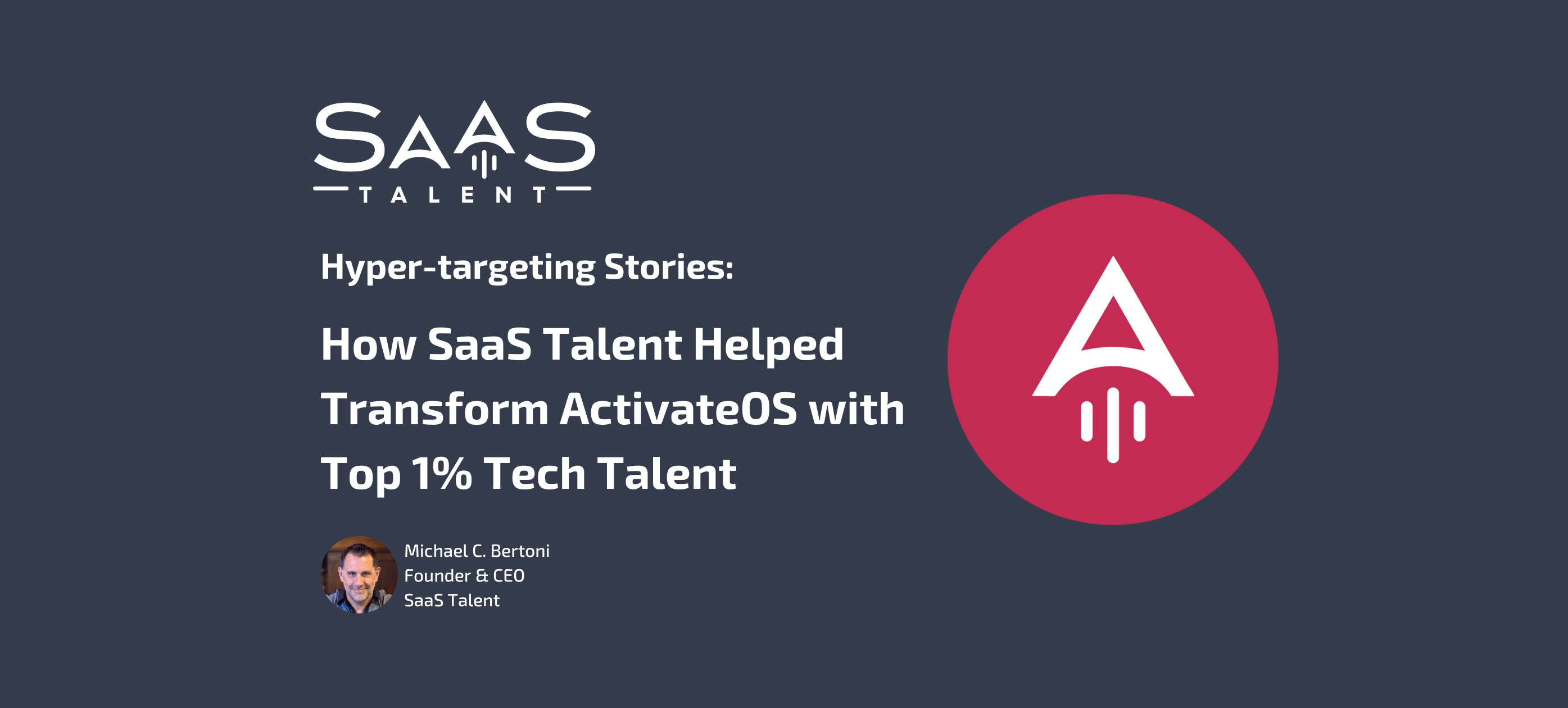 Hyper-targeting Stories: How SaaS Talent Helped Transform ActivateOS with Top 1% Tech Talent